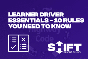 Learner Driver Essentials: 10 Rules You Need to Know